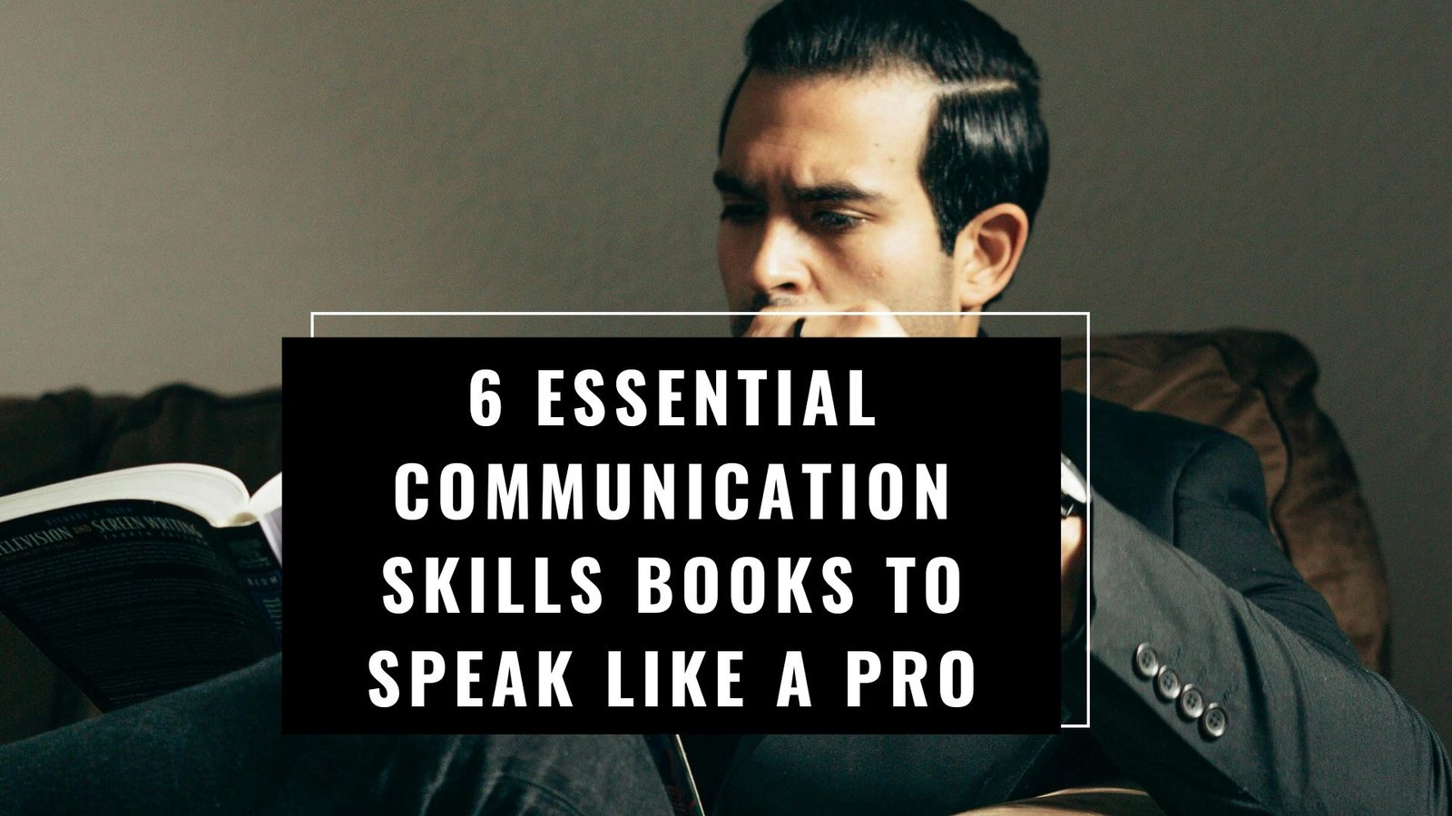 6 Essential Communication Skills Books to Speak Like a Pro | goalsempire.com